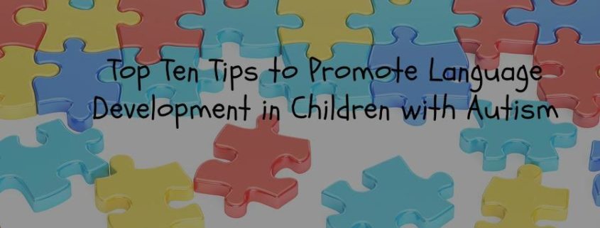10 Tips for Promoting Language development in Children with Autism
